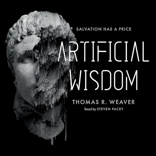 Artificial Wisdom - Thomas R Weaver - CatsKidsChaos